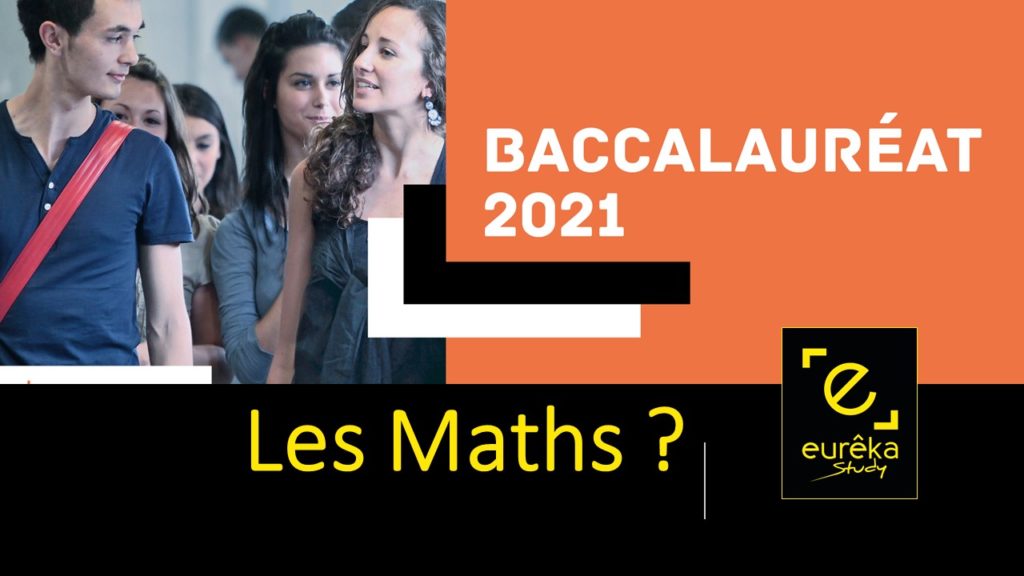 Bac 2021 les Maths | Eurêka Study, Conseil et Coaching Orientation Scolaire